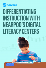 Differentiating Instruction with Nearpod's Digital Literacy Centers ...