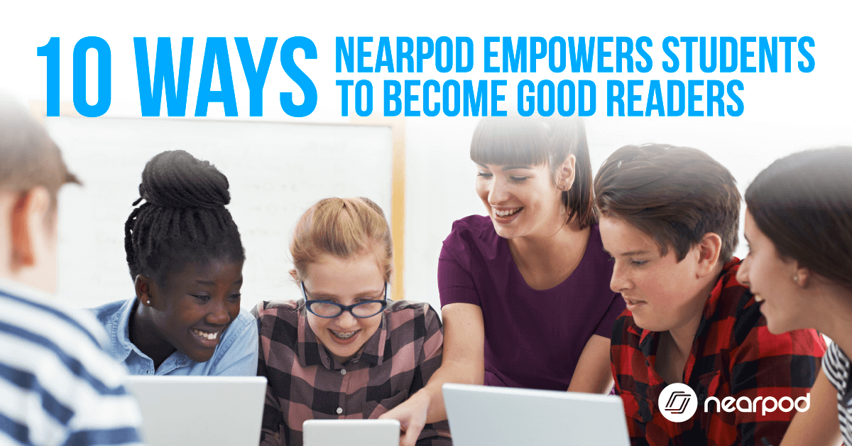 10 Ways Nearpod Empowers Students to Become Good Readers - Nearpod Blog