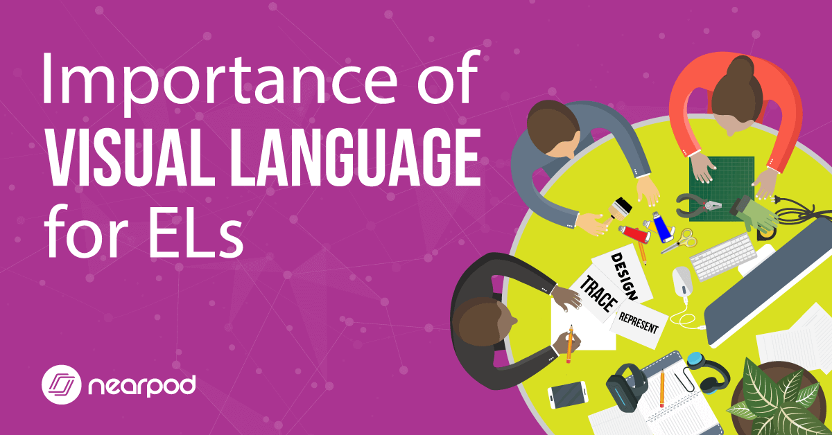 Importance of Visual Language for ELs - Nearpod Blog