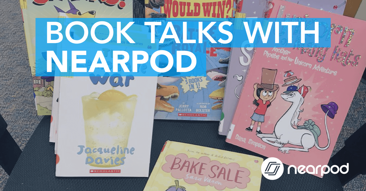 Book Talks with Nearpod - Nearpod Blog