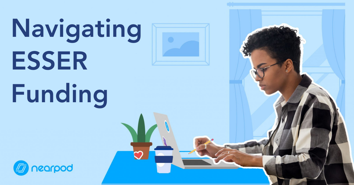 Navigating ESSER Funding - Nearpod Blog