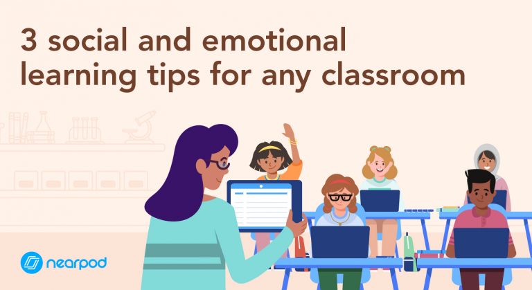 3 social and emotional learning tips for any classroom - Nearpod Blog