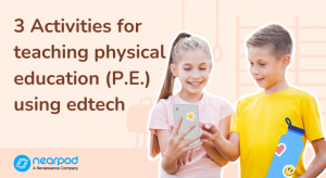 3 Activities for teaching physical education (P.E.) using edtech