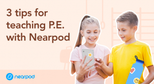 3 tips for teaching P.E. with Nearpod - Nearpod Blog
