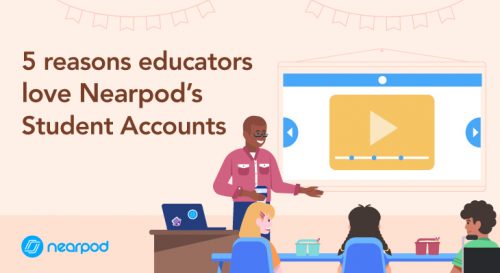 5 reasons educators love Nearpod's Student Accounts - Nearpod Blog