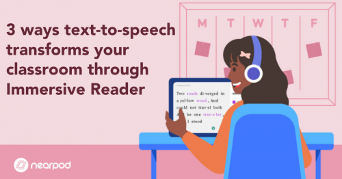 3 ways text-to-speech transform your classroom through Immersive Reader