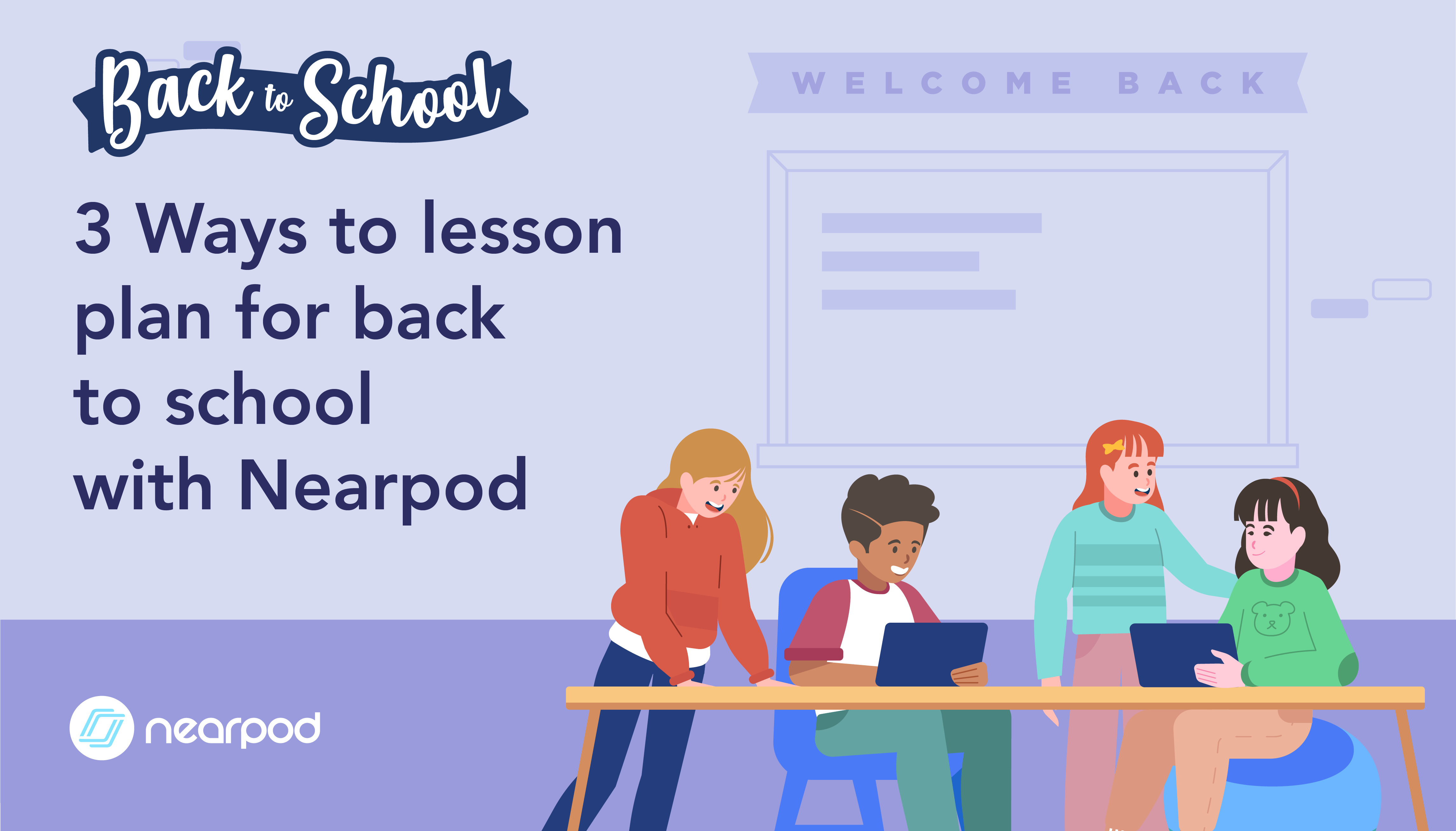 3 ways to lesson plan for back to school with Nearpod