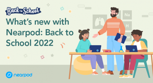What’s new with Nearpod: Back to School 2022 - Nearpod Blog