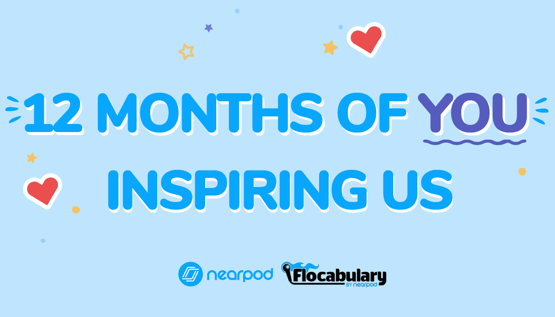 An ode to 12 months of you inspiring us! - Nearpod Blog