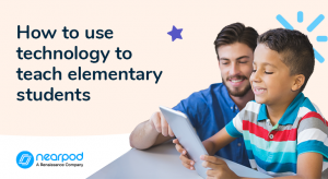 How to use technology in the elementary classroom - Nearpod Blog