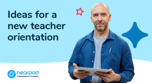 10 Ideas for redesigning a new teacher orientation - Nearpod Blog