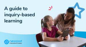 Guide to inquiry-based learning with examples - Nearpod Blog