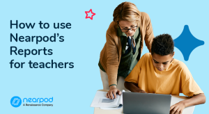 How to use Nearpod’s lesson reports for teachers - Nearpod Blog