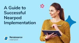 A School’s Guide to Successful Nearpod Implementation - Nearpod Blog